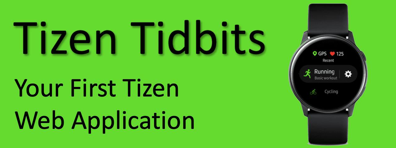 Tizen Tidbits Your First Tizen Web Application Samsung Developers